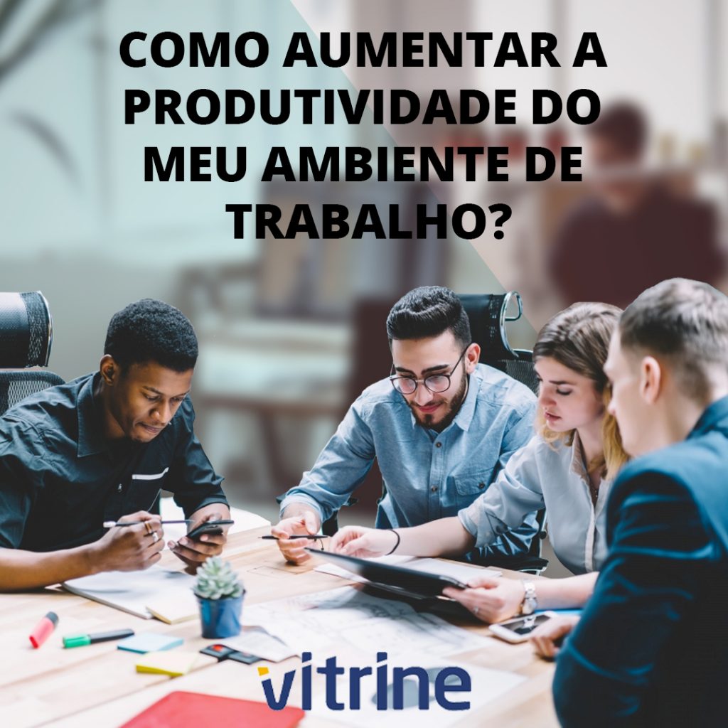 Como aumentar a produtividade do meu ambiente de trabalho – Vitrine Móveis
